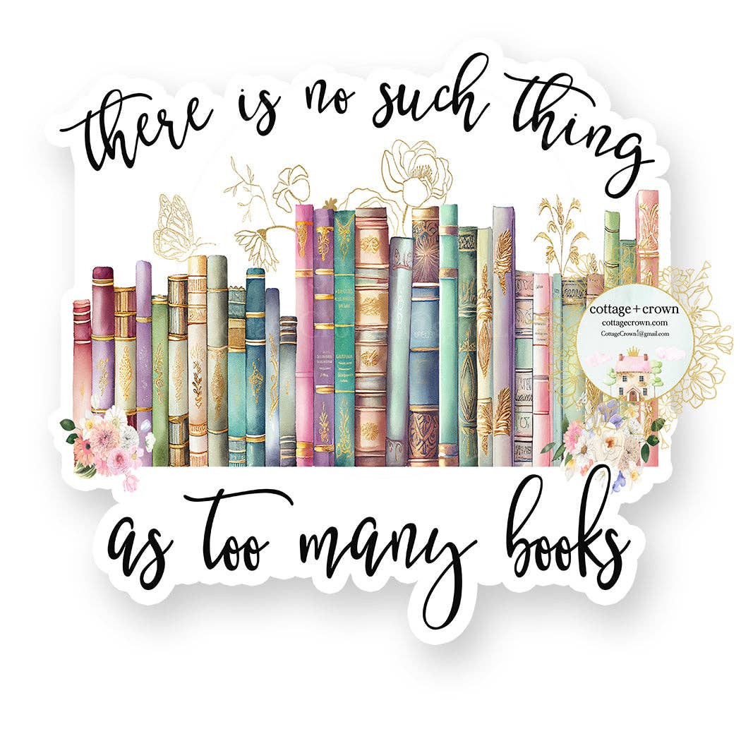 Book There Is No Such Thing As Too Many Books Vinyl Sticker – The Cob ...