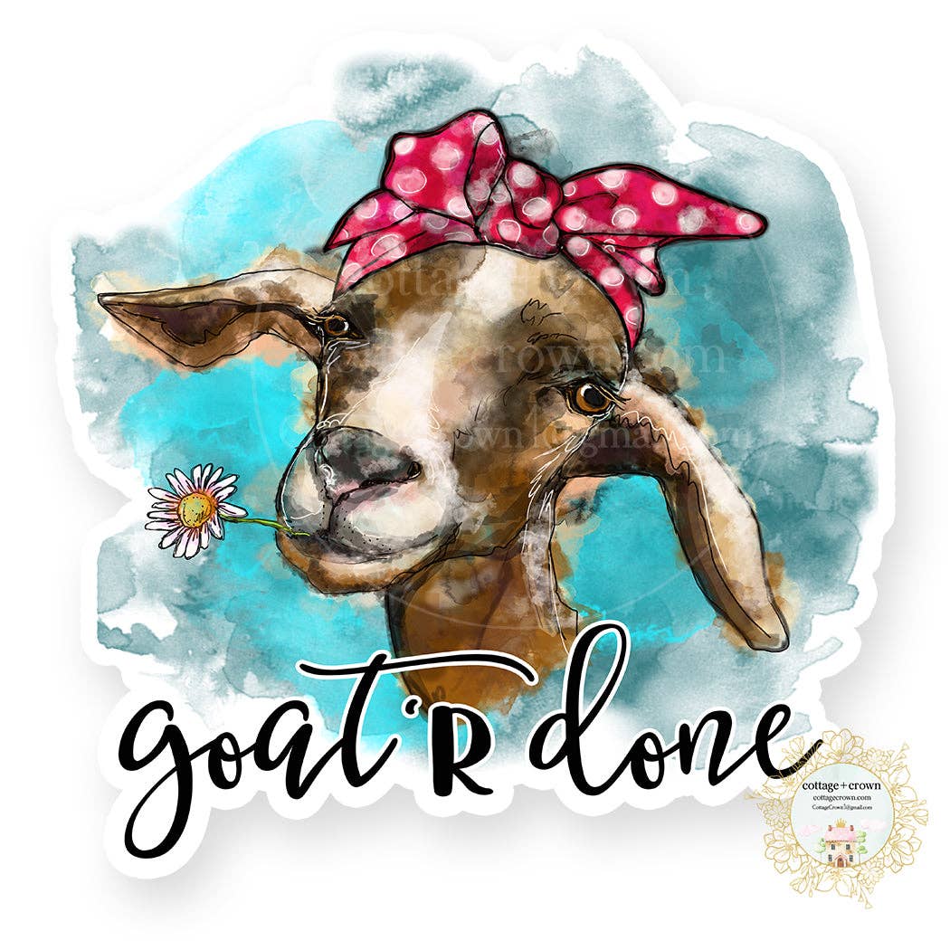 Goat R Done Vinyl Decal Sticker - Farm Animal - Get Her Done – The Cob ...
